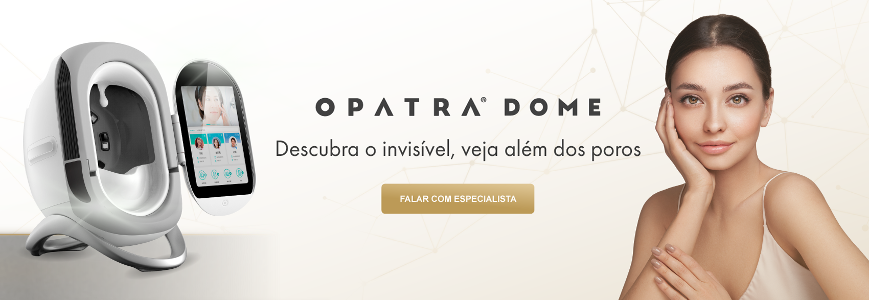 Opatra Dome - Descubra o invisível, veja além dos poros